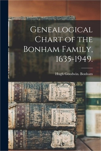 Genealogical Chart of the Bonham Family, 1635-1949. (Paperback or ...