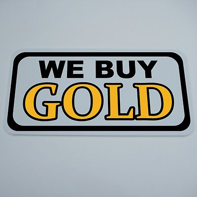 SIGN 12" BY 6" WE BUY GOLD SIGN RETAIL JEWELRY STORE SILVER PAWN SHOP ...