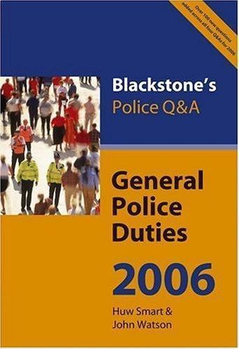 Blackstone's Police Q&a : General Police Duties 2006 by John Watson and Huw Smart (2005, Uk ...