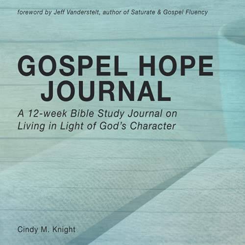 Gospel Hope Journal: A 12-week Bible Study Journal on Living in Ligh ...