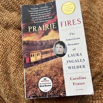 Prairie Fires : The American Dreams of Laura Ingalls Wilder by Caroline ...