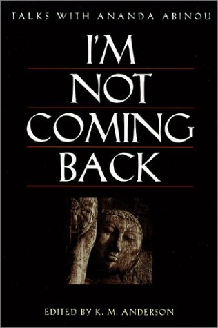 I'M NOT COMING BACK; TALKS WITH ANANDA ABINOU By K. M. Anderson ...