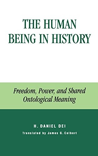 THE HUMAN BEING IN HISTORY: FREEDOM, POWER, AND SHARED By Daniel H. Dei ...