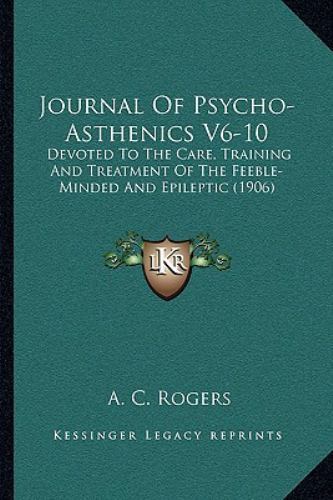 Journal of Psycho-Asthenics V6-10 : Devoted to the Care, Training and ...