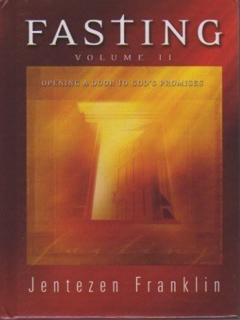 FASTING VOLUME 2: OPENING A DOOR TO GOD'S PROMISES By Jentezen Franklin ...