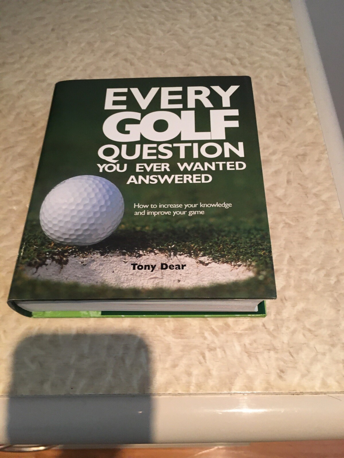 Every Golf Question You Ever Wanted Answered by Tony Dear 9781855859623 ...