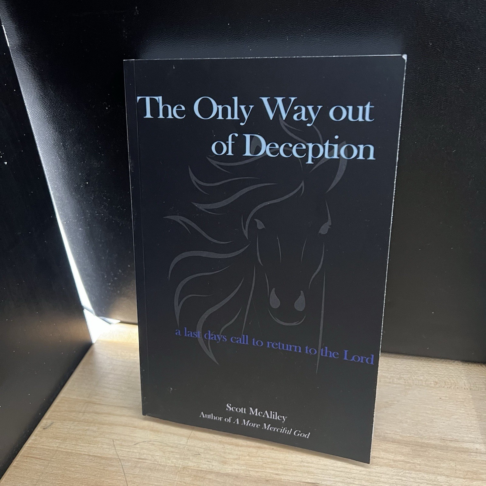 The Only Way out of Deception: a last days call to return to the Lord ...