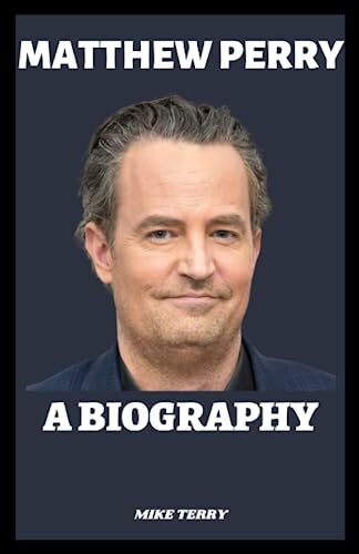 MATTHEW PERRY: Biography Of The Hollywo..., Terry, Mike | eBay