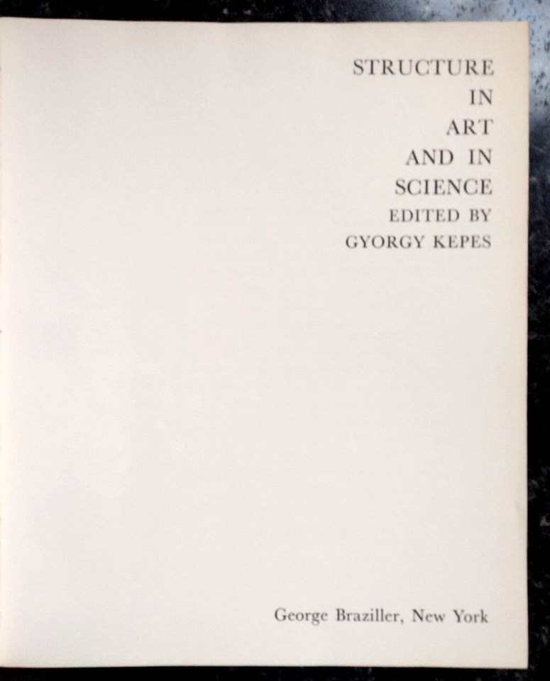 Structure in Art and in Science edited by Gyorgy Kepes 1965 2nd ...