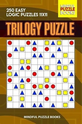 Trilogy Puzzle: 250 Easy Logic Puzzles 11x11 by Mindful Puzzle Books ...