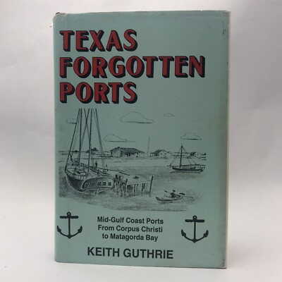 Texas Forgotten Ports By Keith Guthrie | eBay