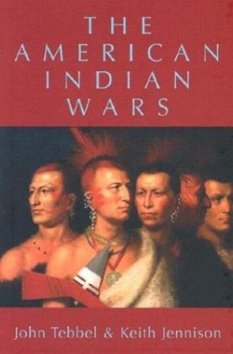 The American Indian Wars Hardcover John, Jennison, Keith Tebbel ...