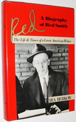 Red: A Biography of Red Smith, The Life & Times of a Great American ...