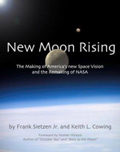 New Moon Rising : The Making of America's New Space Vision and the ...