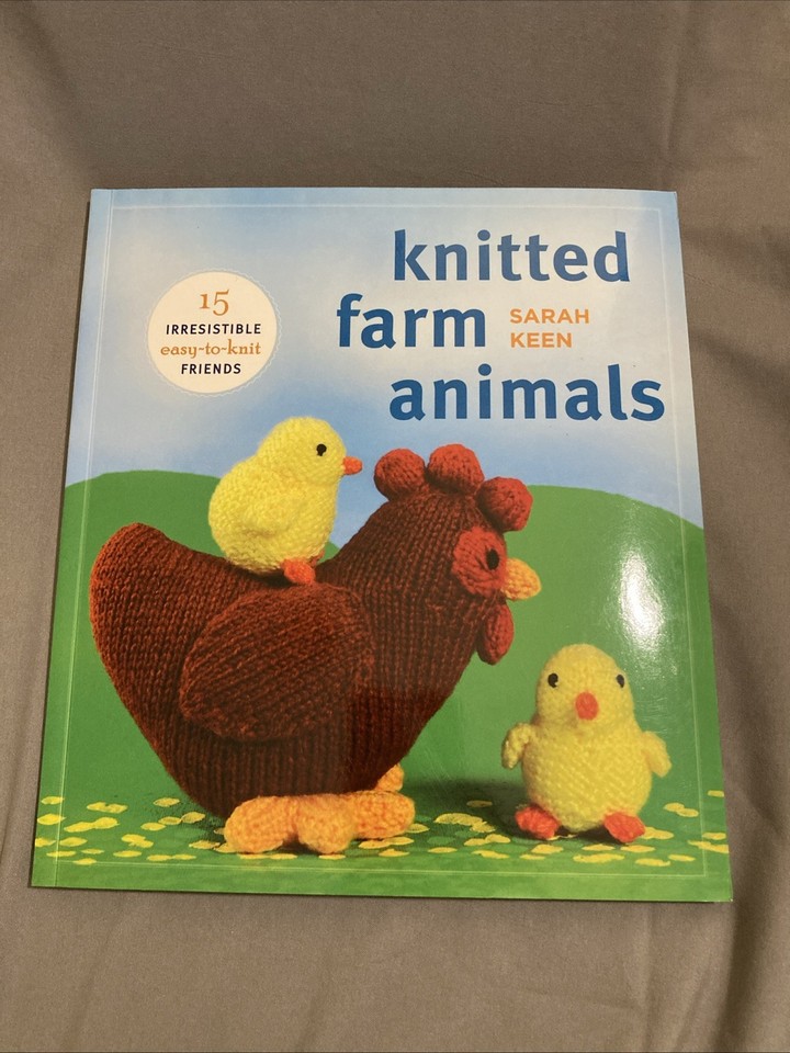 Knitted Farm Animals 15 Irresistible, Easy-To-Knit Friends by Sarah ...