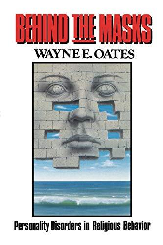 BEHIND THE MASKS (PERSONALITY DISORDERS IN RELIGIOUS By E. Wayne Oates ...