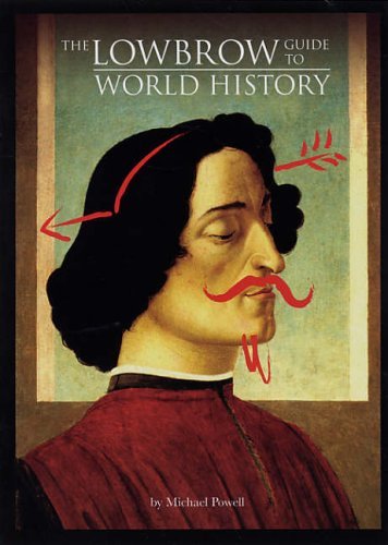 The Lowbrow Guide To World History :-Michael Powell,James Tavendale ...