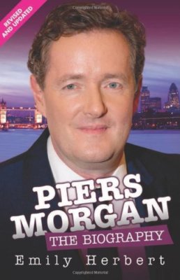 Piers Morgan - the Biography By Emily Herbert. 9781843589402 | eBay UK