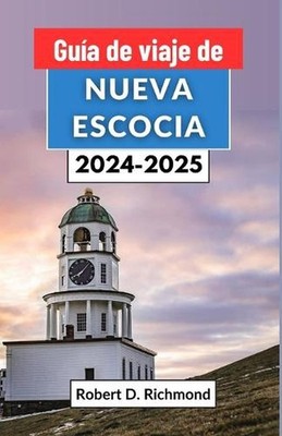 Gua de viaje de Nueva Escocia 2024-2025: Un viaje a trav?s de la joya ...