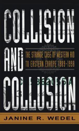 Collision and Collusion : The Strange Case of Western Age to Eastern Europe, 1990-1997 by Janine ...