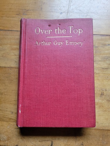OVER THE TOP ARTHUR GUY EMPEY HC BOOK 1917 WWI ERA | eBay