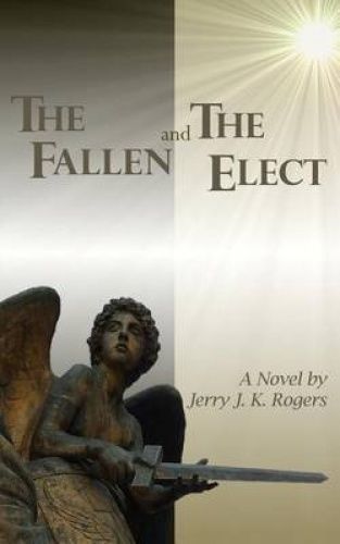 The Fallen and the Elect by Jerry J K Rogers (Paperback / softback ...