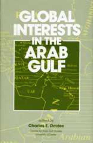 Global Interests in the Arab Gulf by Charles E. Davies (1992, Hardcover ...