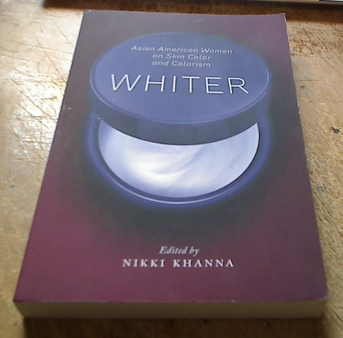 LIKE NEW-Whiter-Asian American Women on Skin Color & Colorism by Nikki ...