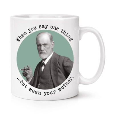 Freud Quand You Say Un Chose Mais You Mean Votre Mère 284ml Tasse Drôle ...