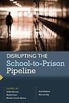 Disrupting the School-to-Prison Pipeline by Paul Kuttner, Rachel Currie ...