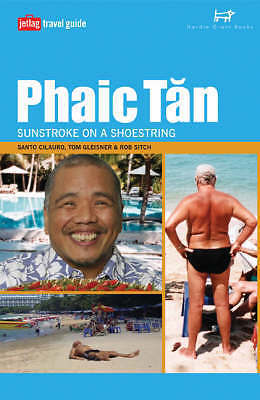 Phaic Tan: South East Asia's Forgotten Jewel by Rob Sitch, Santo ...