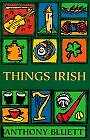 THINGS IRISH By Anthony Bluett **BRAND NEW** 9781856350792 | eBay