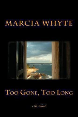 Too Gone, Too Long by Marcia Whyte (2013, Trade Paperback) for sale ...