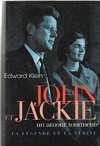 John et Jackie, un amour tourmente : La legende et la verite, Edward ...