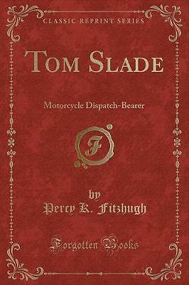 Tom Slade: Motorcycle Dispatch-Bearer (Classic Reprint) by Percy K Fitzhugh (Paperback, 2016 ...