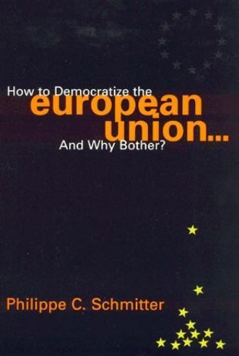 How to Democratize the European Union... and Why Bother? by Philippe C ...