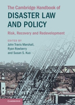 The Cambridge Handbook of Disaster Law and Policy: Risk, Recovery, and ...