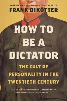 Frank Dikötter How to Be a Dictator (Paperback) (US IMPORT ...