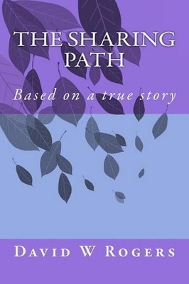 The Sharing Path: Based on a True Story by MR David W. Rogers Ma (English) Paper 9781542481397| eBay
