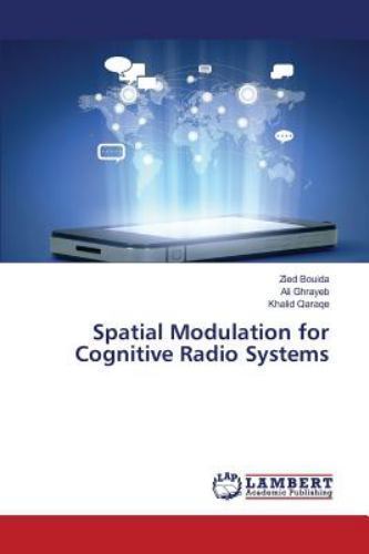 Spatial Modulation for Cognitive Radio Systems by Bouida Zied, Qaraqe ...