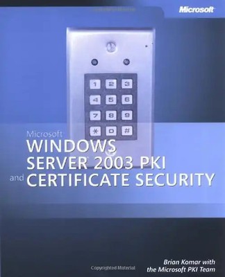 Microsoft Windows Server(TM) 2003 PKI and Certificate Security (Pro ...