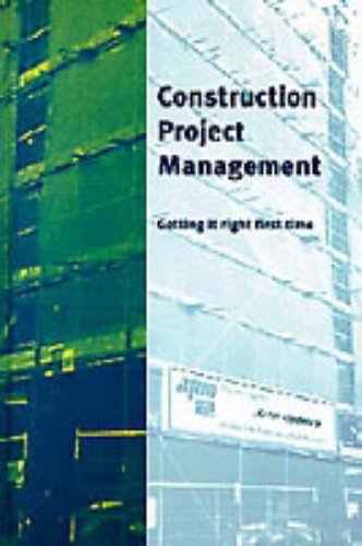 Construction Project Management: Getting it Right First Time By ...