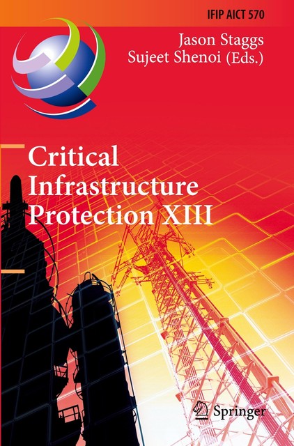 Critical Infrastructure Protection Xiii von Sujeet Shenoi Jason Staggs ...