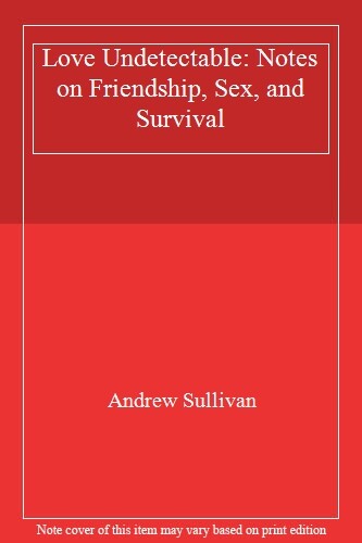 Love Undetectable: Notes on Friendship, s**, and Survival,Andrew | eBay UK