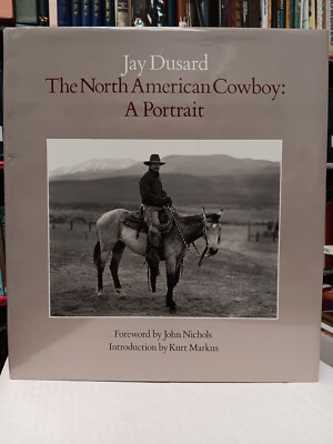 The North American Cowboy A Portrait by Jay Dusard 1983 1st Ed HC ...