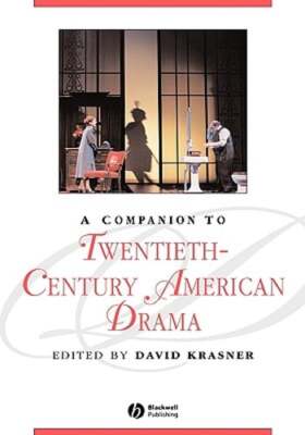 A Companion to Twentieth-Century American Drama by David Krasner: Used ...