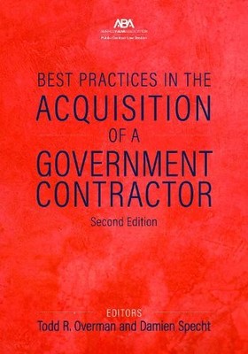 Todd R. Overman Best Practices in the Acquisition of a Government Co ...
