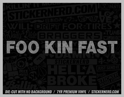 Foo Kin Fast Sticker - Vinyl Car Decals - Funny Window Decal - JDM ...