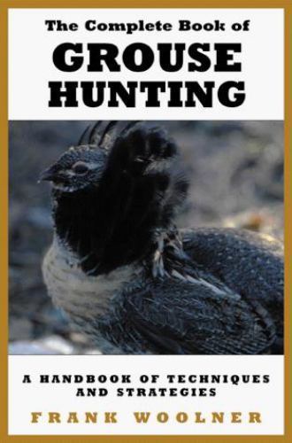 Grouse Hunting Strategies : A Handbook of Techniques and Strategies by ...