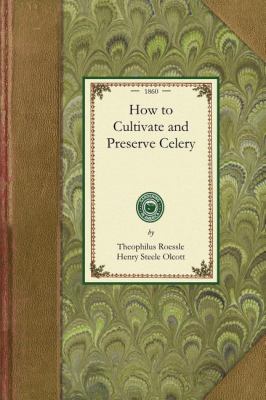 How to Cultivate and Preserve Celery by Henry Olcott (2008, Trade ...
